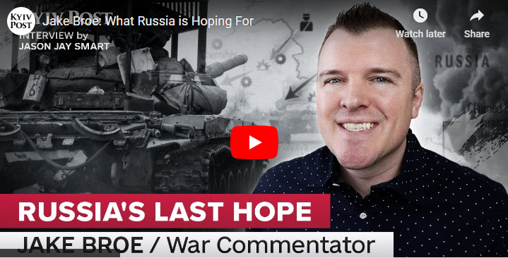 Jake Broe: What Russia is Hoping For – Ukraine Today .org